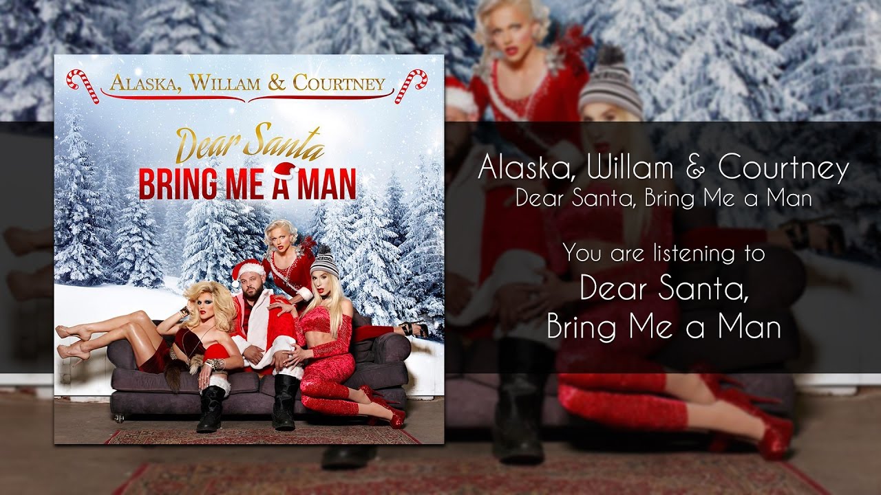 Alaska, Willam & Courtney - Dear Santa, Bring Me a Man [Audio] - YouTube