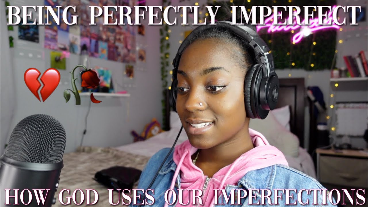 BEING PERFECTLY IMPERFECT...How God Uses Our Imperfections - YouTube
