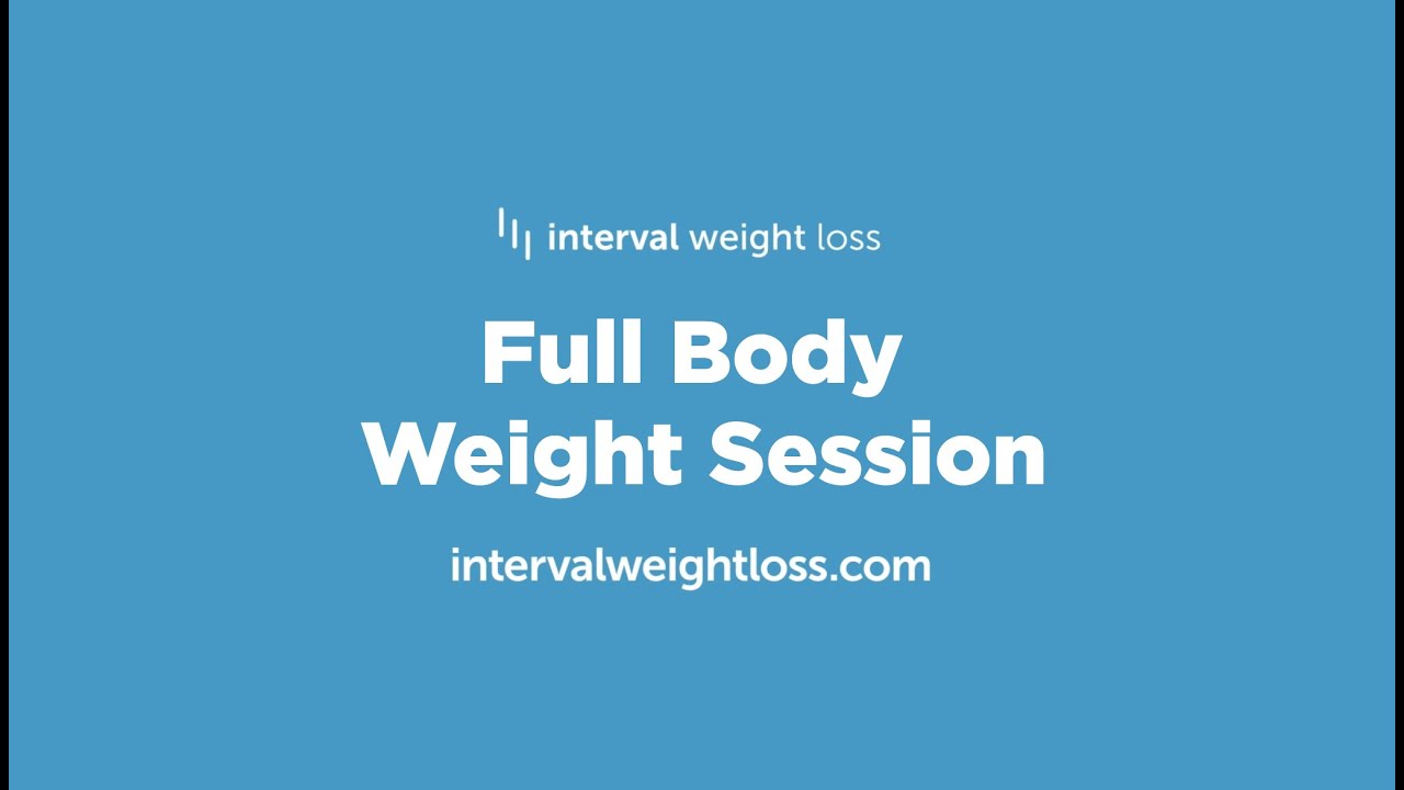 Full Body Weight Session - Exercise Sessions by Interval Weight Loss ...