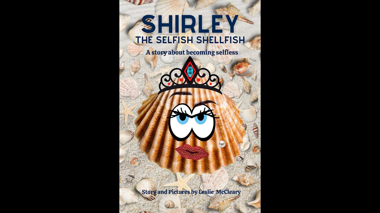 Shirley the Selfish Shellfish: A story about becoming selfless - YouTube