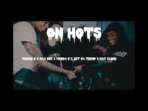 On Hots Remix ( Dougie B x Nas EBK X Kay Flock x Murda B X Set da Trend ...