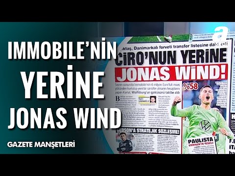 Beşiktaş'ta Immobile'nin Yerine Jonas Wind! / A Spor / Sabah Sporu / 07.03.2025