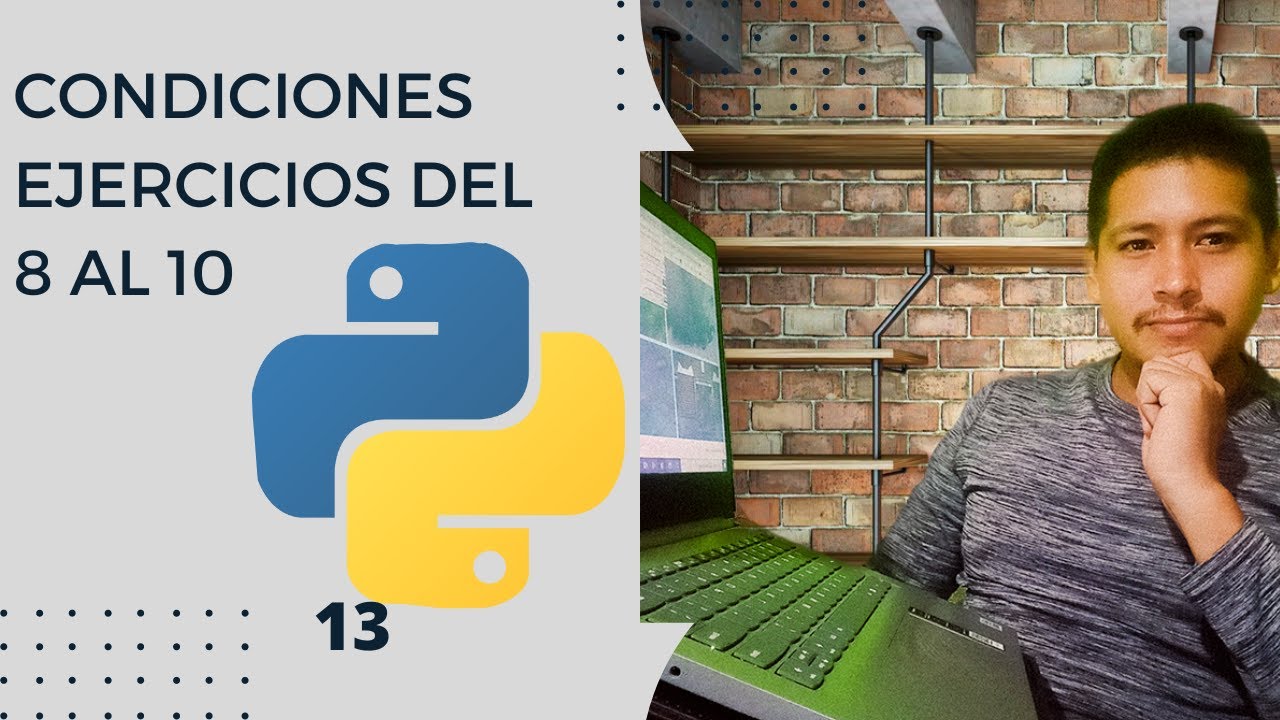 13-condiciones ejercicios del 8 al 10 (python) - YouTube