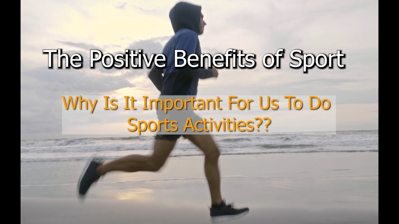The Benefits Of Sport - Why It's Important To Do Sports Activities ...