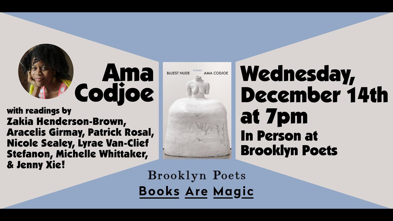 Ama Codjoe: Bluest Nude w/ readings by Aracelis Girmay, Patrick Rosal ...