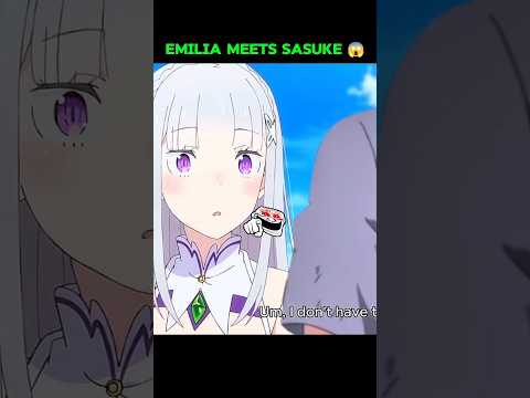 Emilia Meets Sasuke 🤯😱- Rezero #shorts #anime #rezero #narutoshippuden #strangerthings5 #shortsfeed