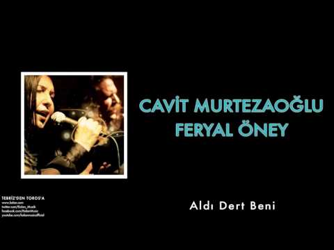 Cavit Murtezaoğlu & Feryal Öney - Aldı Dert Beni [ Tebriz'den Toros'a © 2012 Kalan Müzik ]