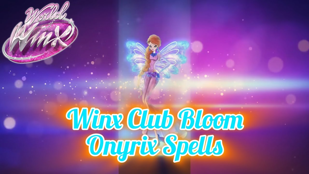 WORLD OF WINX | Winx Club Bloom Onyrix Spells | Những câu thần chú của ...
