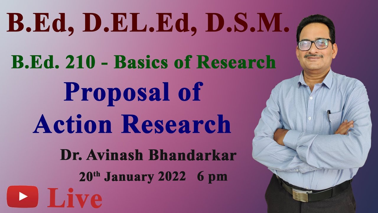 | B.Ed. 210 - Basics of Research | Proposal of Action Research | Live | Dr. Avinash Bhandarkar ...