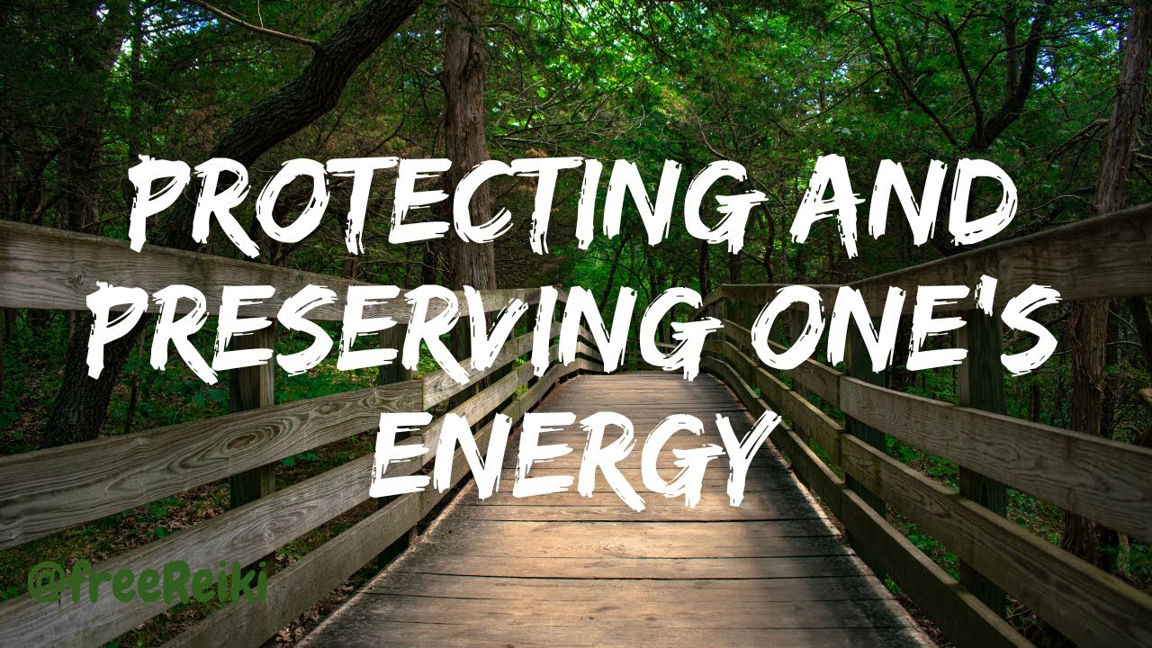 Protecting and Preserving One's Energy | Instant Access | Life Force ...