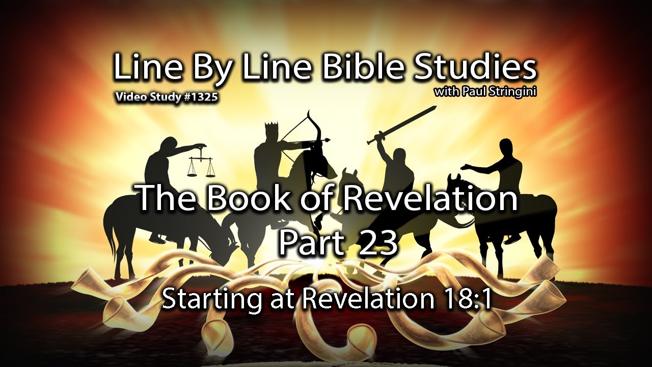 The Book of Revelation - Bible Study 23 - Beginning at Revelation 18:1 ...