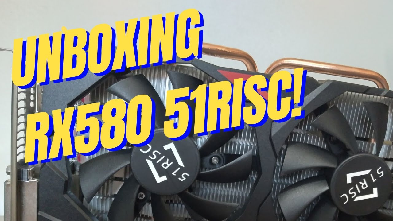 UNBOXING RX580 2048SP DA 51RISC - YouTube