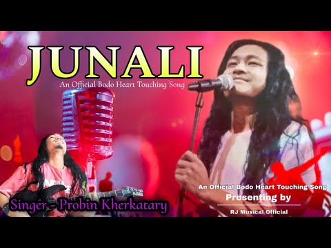 JUNALI || OFFICIAL BODO MUSIC || by probin kherkatary new song 2024 - YouTube