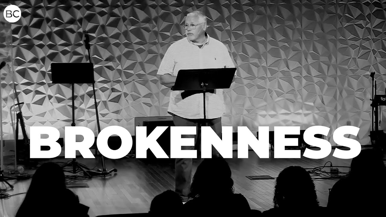 Brokenness | Bridge Church | Steve Thacker - YouTube