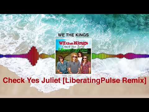 We The Kings - Check Yes Juliet [LiberatingPulse Remix]