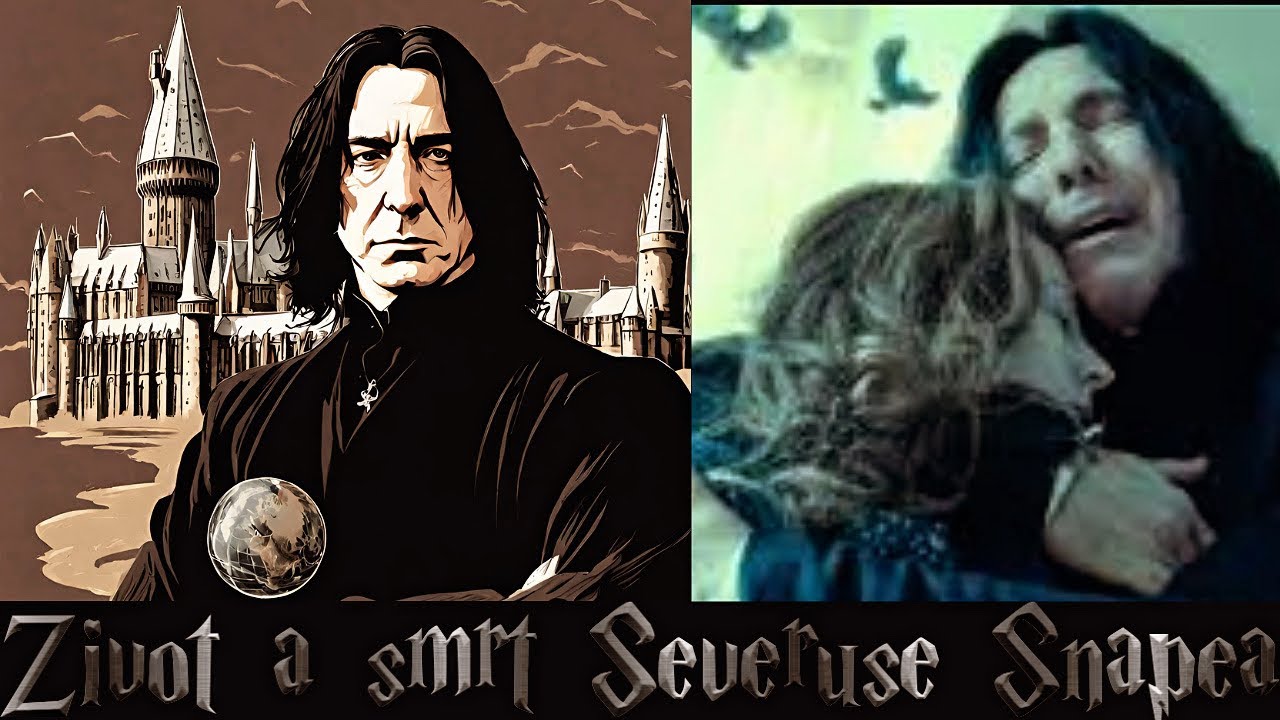 PŘÍBĚH SEVERUSE SNAPEA VYSVĚTLEN PART 2/2 - YouTube