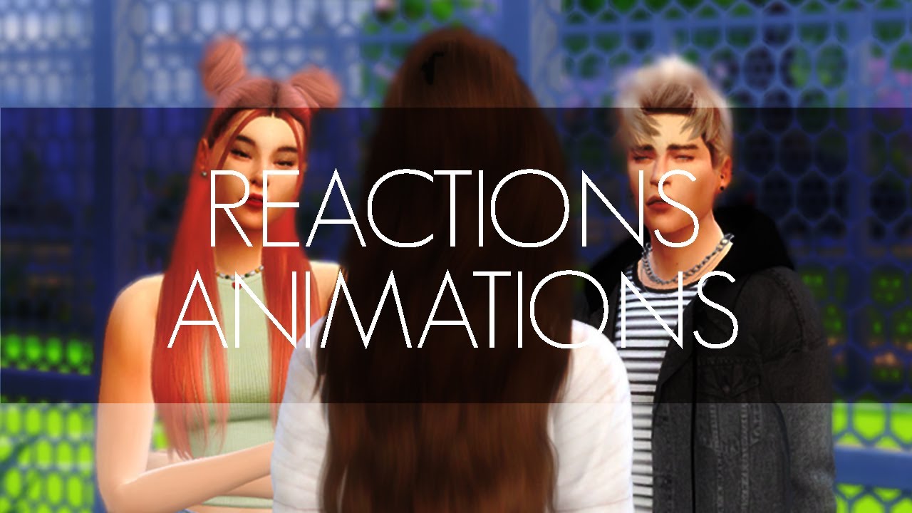 REACTIONS ANIMATION PACK (UPDATE 0.2) | Sims 4 Animation (Download ...