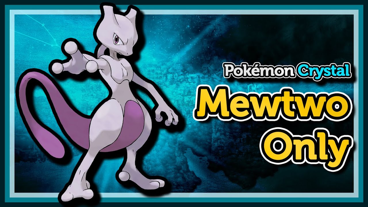 MEWTWO ONLY - How fast can I beat Pokémon Crystal - Pokémon Crystal ...