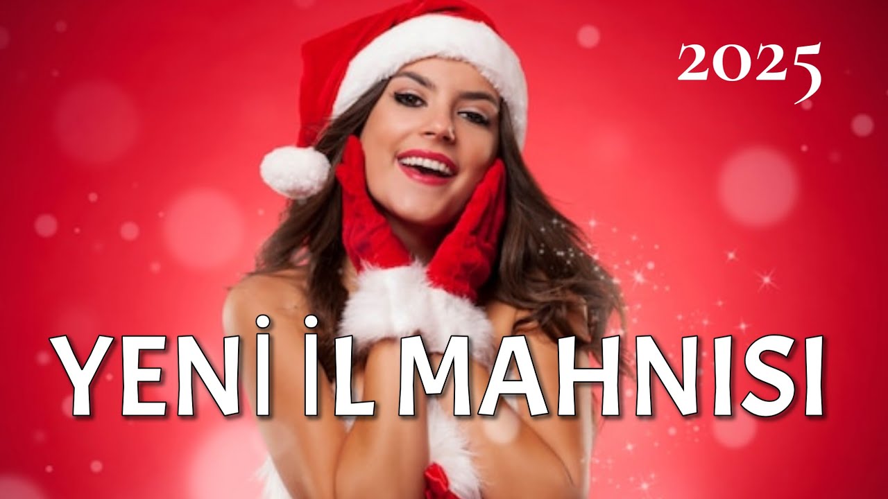 Yeni il mahnisi 2025 YENİ İL, YENI IL GELİR - YouTube