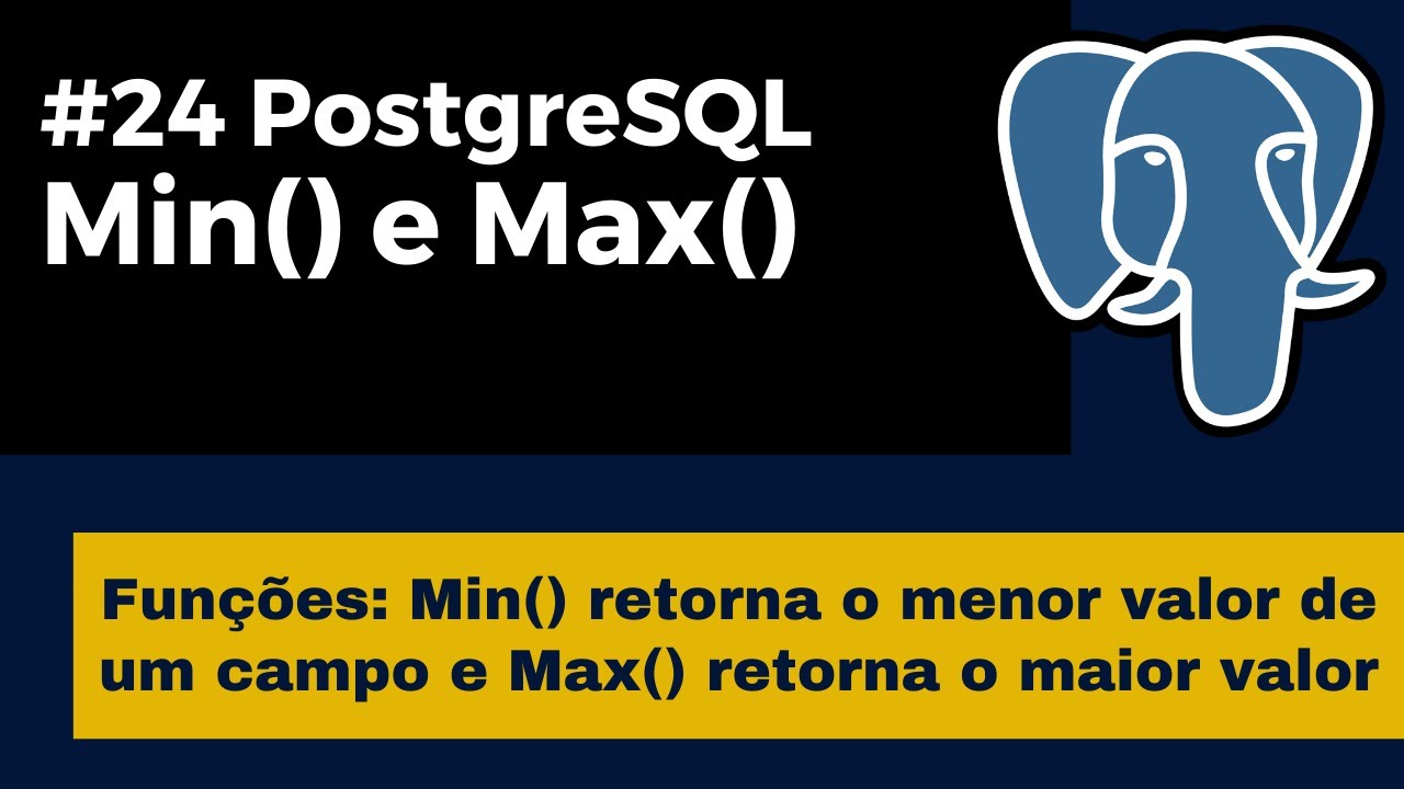 Curso PostgreSQL 24 Min E Max YouTube Curso PostgreSQL 24 Min E Max YouTube