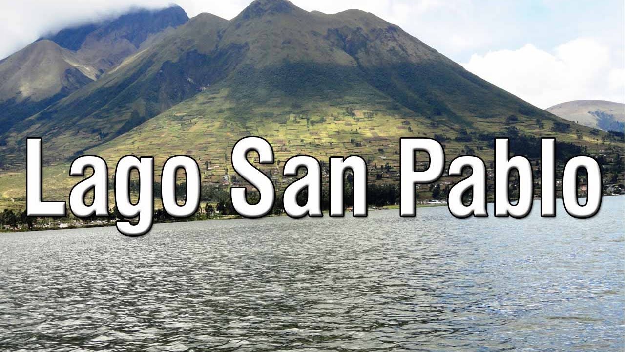 LAGO SAN PABLO Otavalo Imbabura Ecuador - YouTube