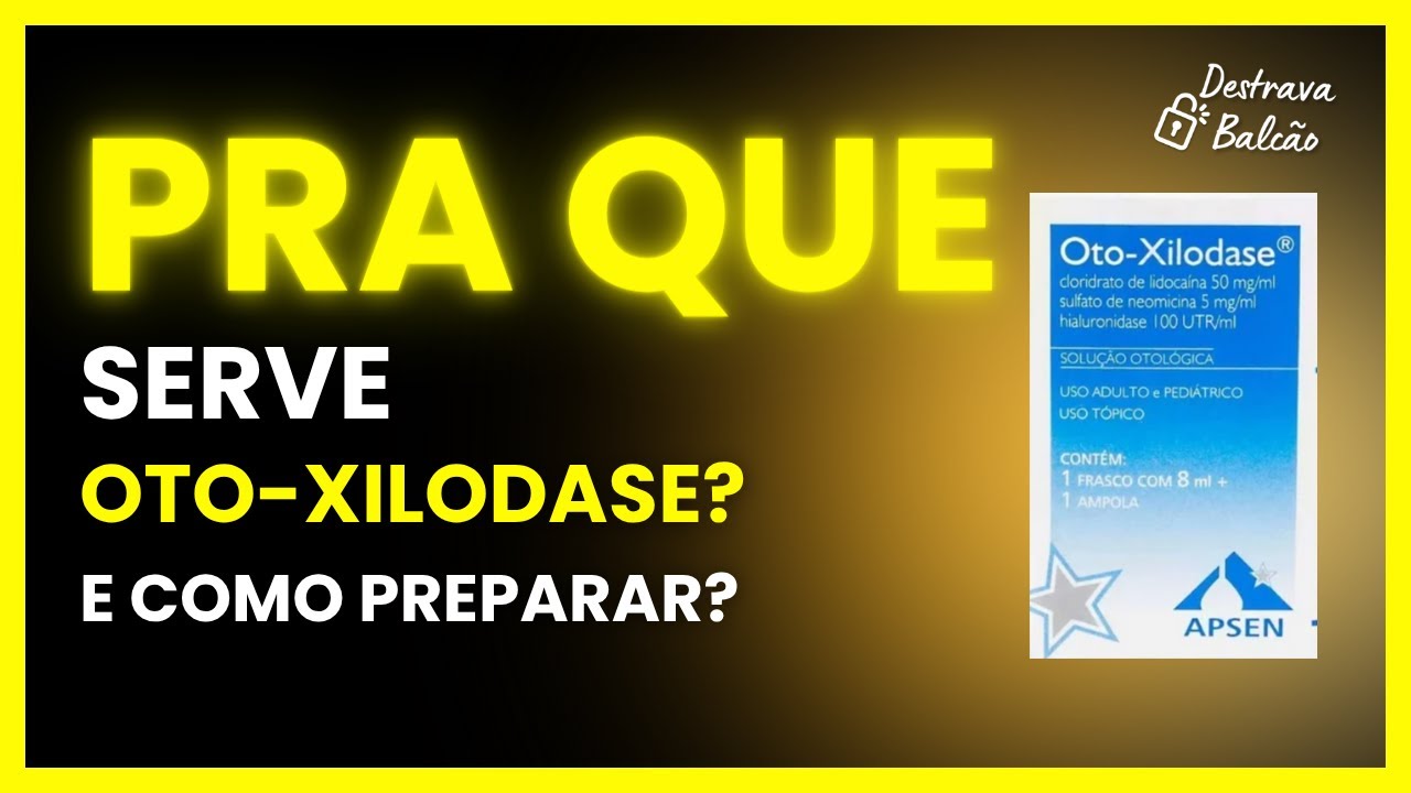 Oto Xilodase: Como Funciona, Indicações e Cuidados | Guia Rápido para ...