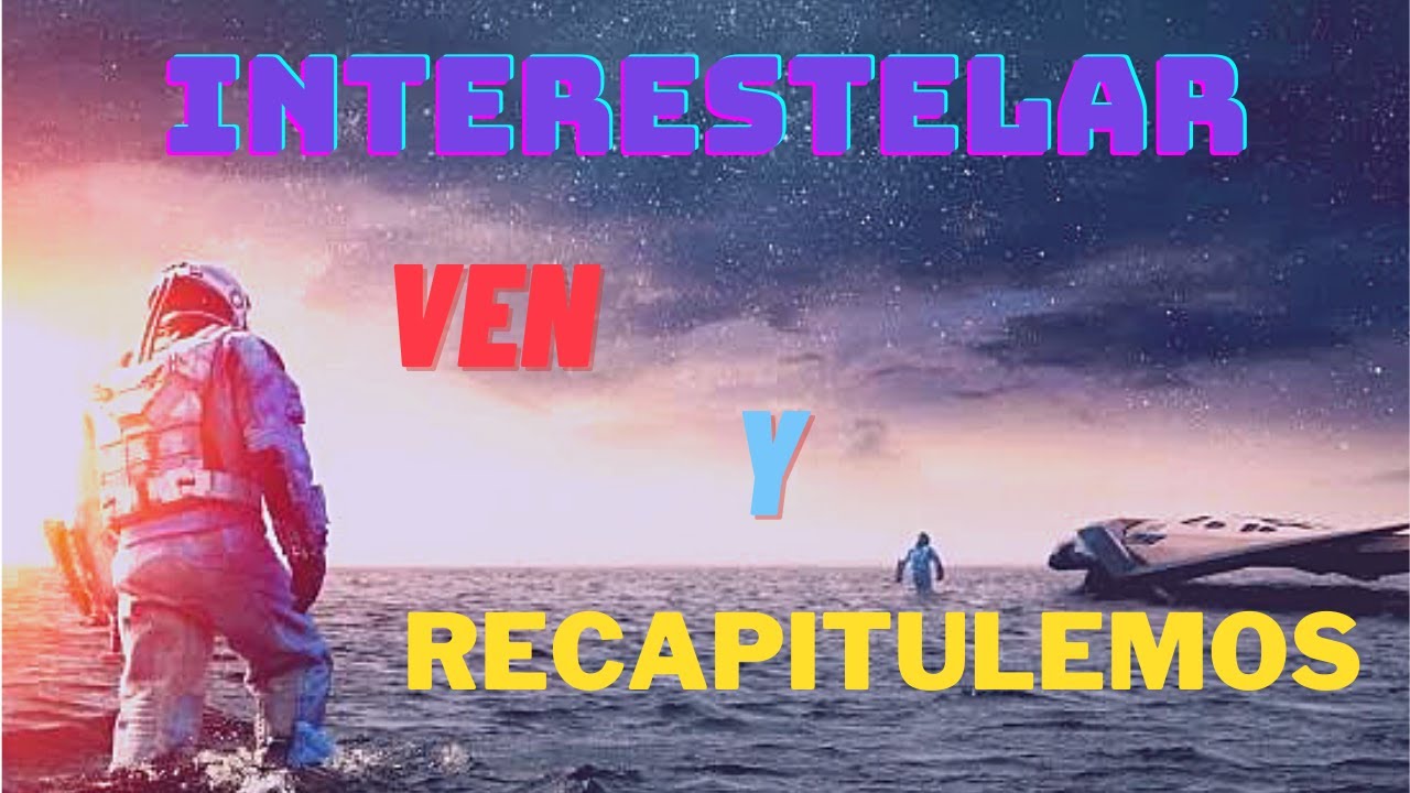 Ven y recapitulemos "Interestelar" - YouTube