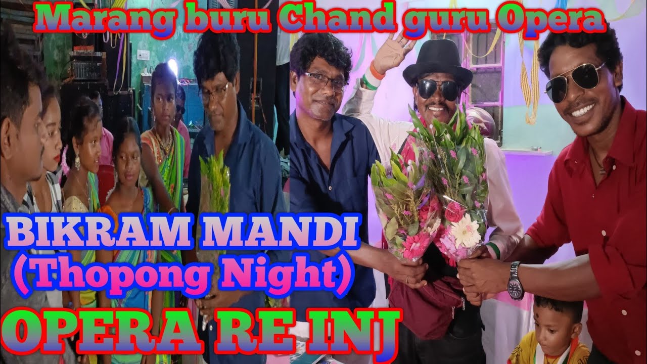 TIG TOPONG 2DU||BIKRAM MANDI OPERA RE INJ||SADHURAM||SURENDRA 2DU||DEAR ...