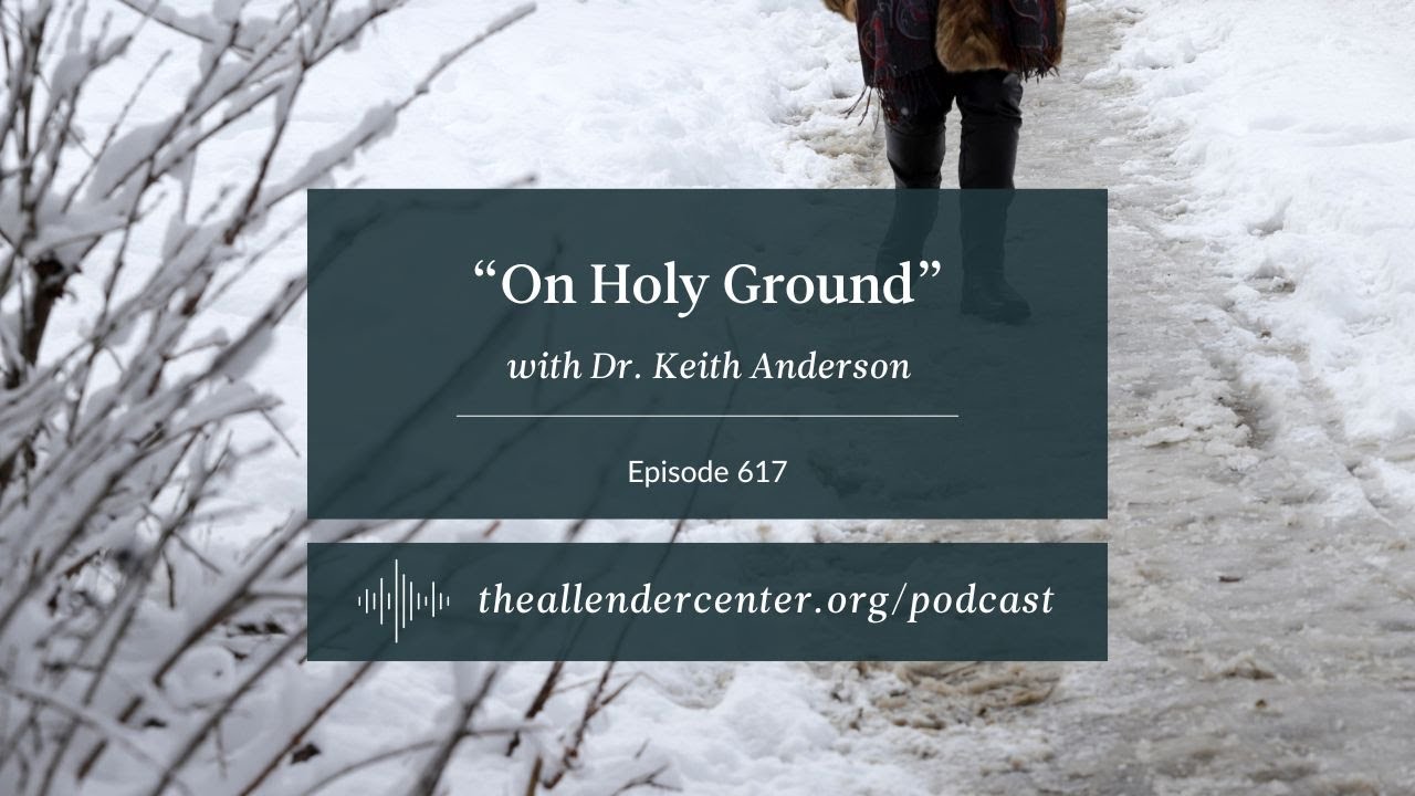 “On Holy Ground” with Dr. Keith Anderson - YouTube