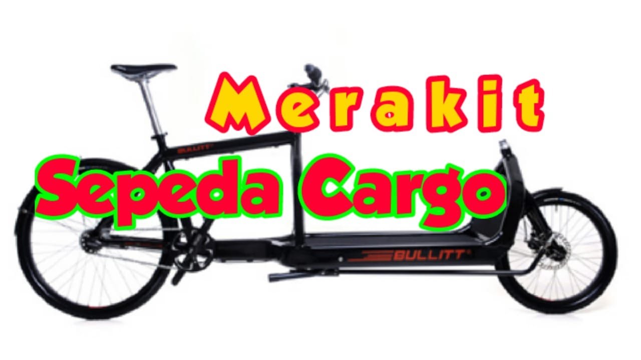 Merakit Sepeda Cargo part 1 - YouTube