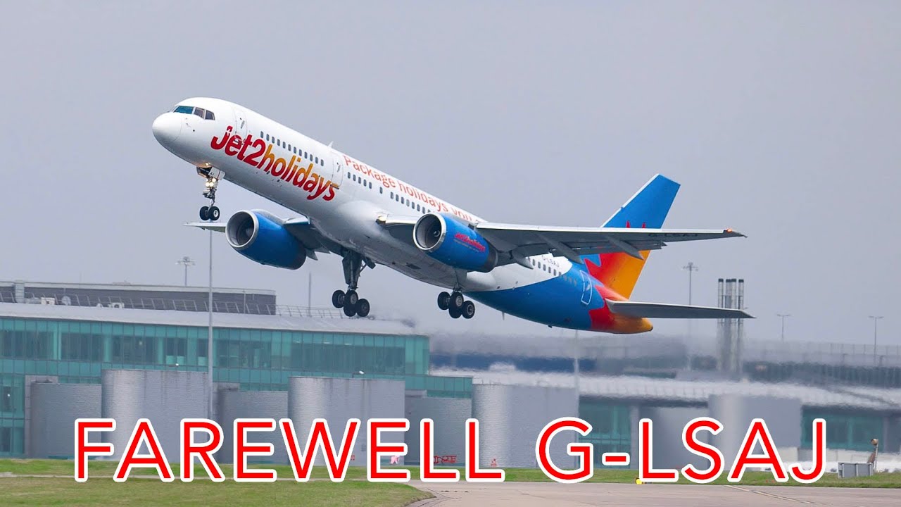 LAST EVER FLIGHT G-LSAJ | Jet2 757 Take Off Manchester with WING WAVE # ...