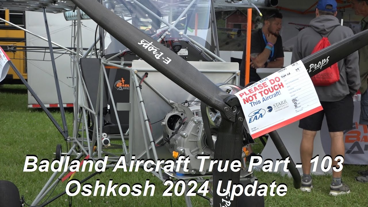 Badland Aircraft - True Part - 103 Ultralight Oshkosh 2024 Update - YouTube