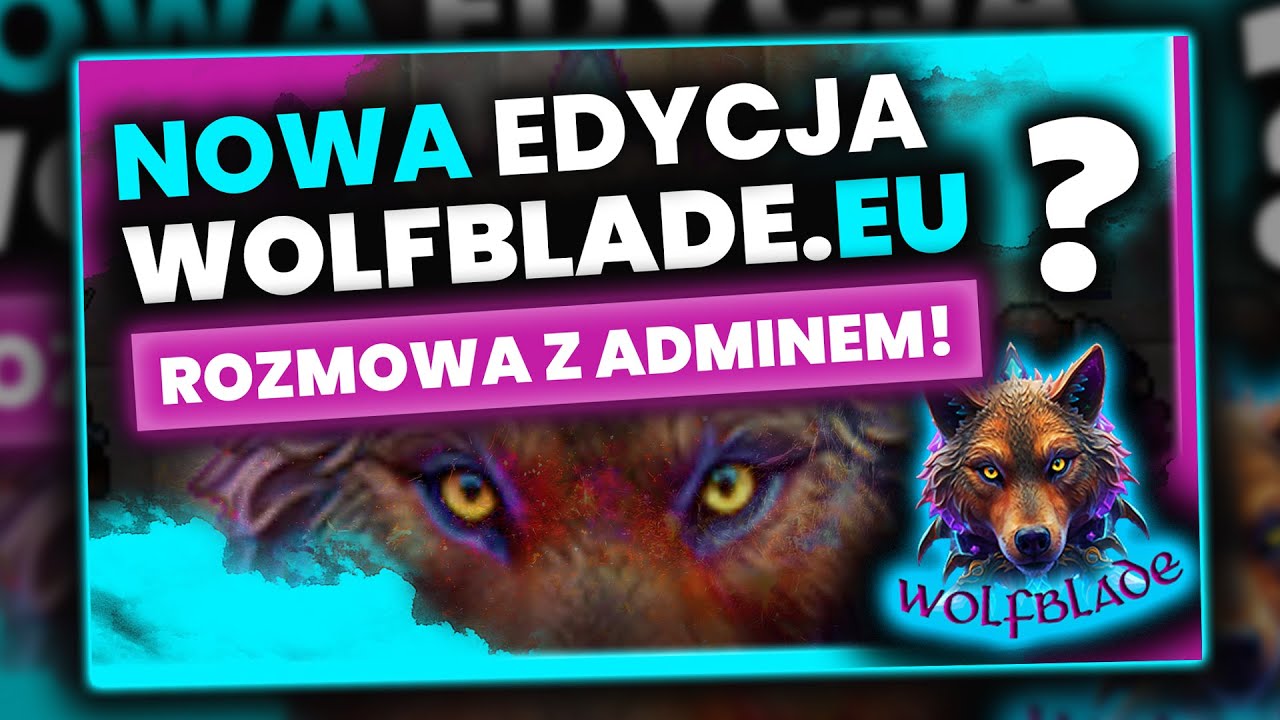ROZMOWA Z ADMINEM WOLFBLADE.EU START NOWEJ EDYCJI! - YouTube