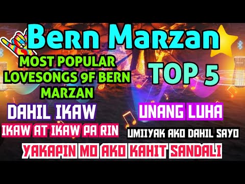 UNANG LUHA ~BERN MARZAN TOP 5 MOST POPULAR TRENDING LOVESONGS ALL ...