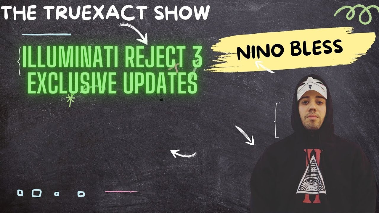 TruExact Show - Ep 189 NINO BLESS ON ILLUMINATI REJECT 3 - YouTube