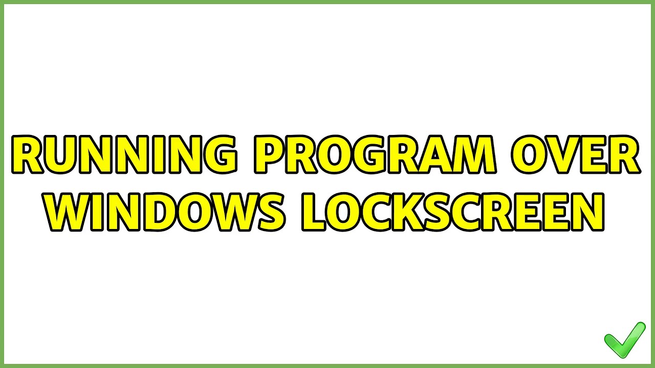 Running program over windows lockscreen (5 Solutions!!) - YouTube