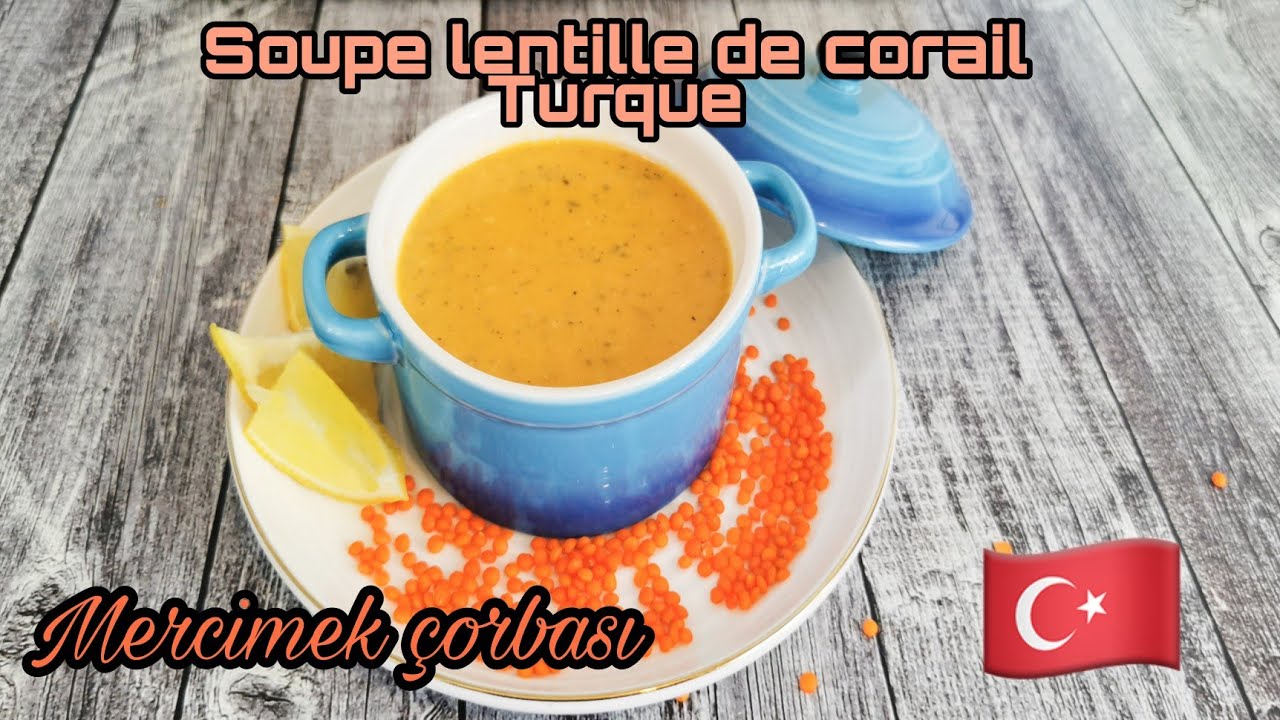 RECETTE SOUPE TURQUE 🇹🇷 MERCIMEK ÇORBASI ( LENTILLE DE CORAIL) - YouTube