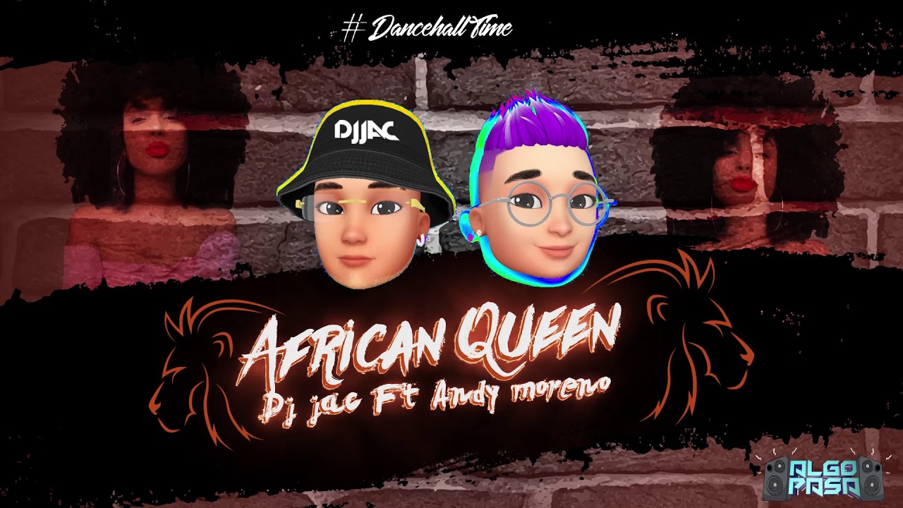 DJ JAC AFRICAN QUEEN FT ANDY MORENO #DANCEHALLTIME #ALGOPASA - YouTube