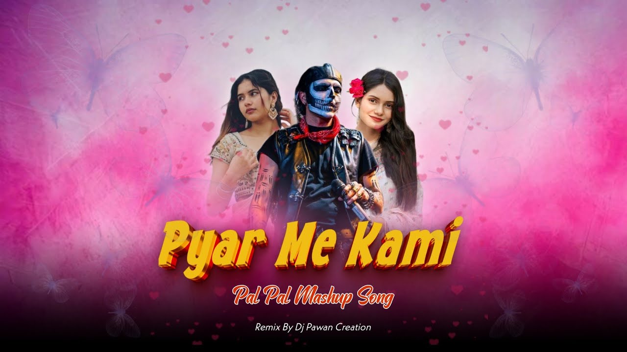 Pyar Me Kami x Pal Pal | Monika Mundu x Talwiindar Mashup Song 2026 ...