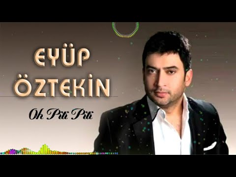 Eyüp Öztekin - Oh Piti Piti