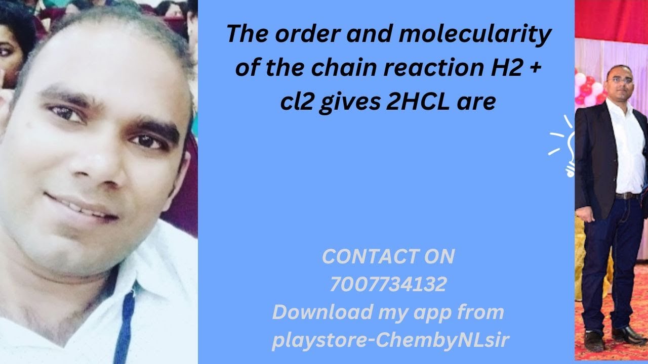 the order and molecularity of the chain reaction H2 + cl2 gives 2HCL ...
