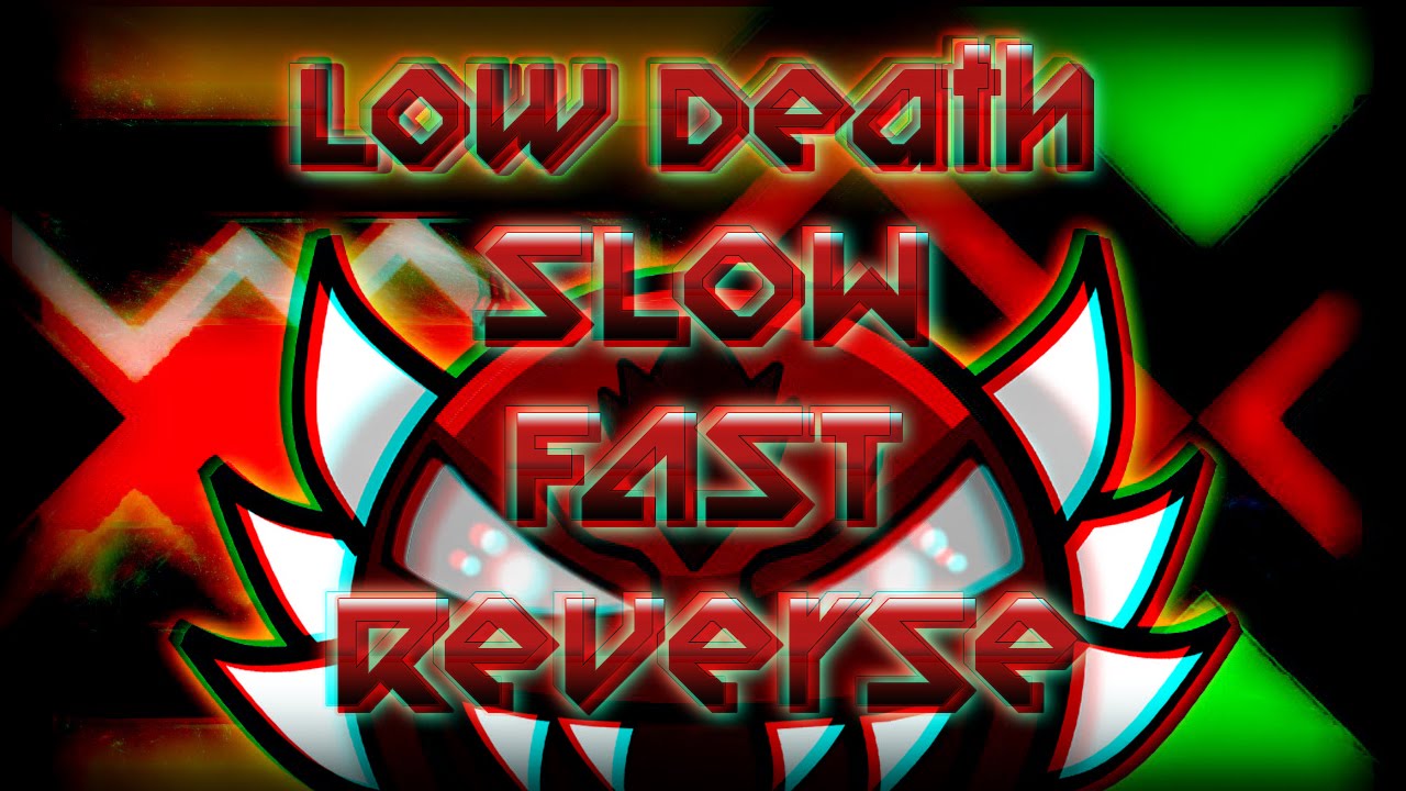 Low Death - Slow,Fast,Reverse | Geometry Dash - YouTube