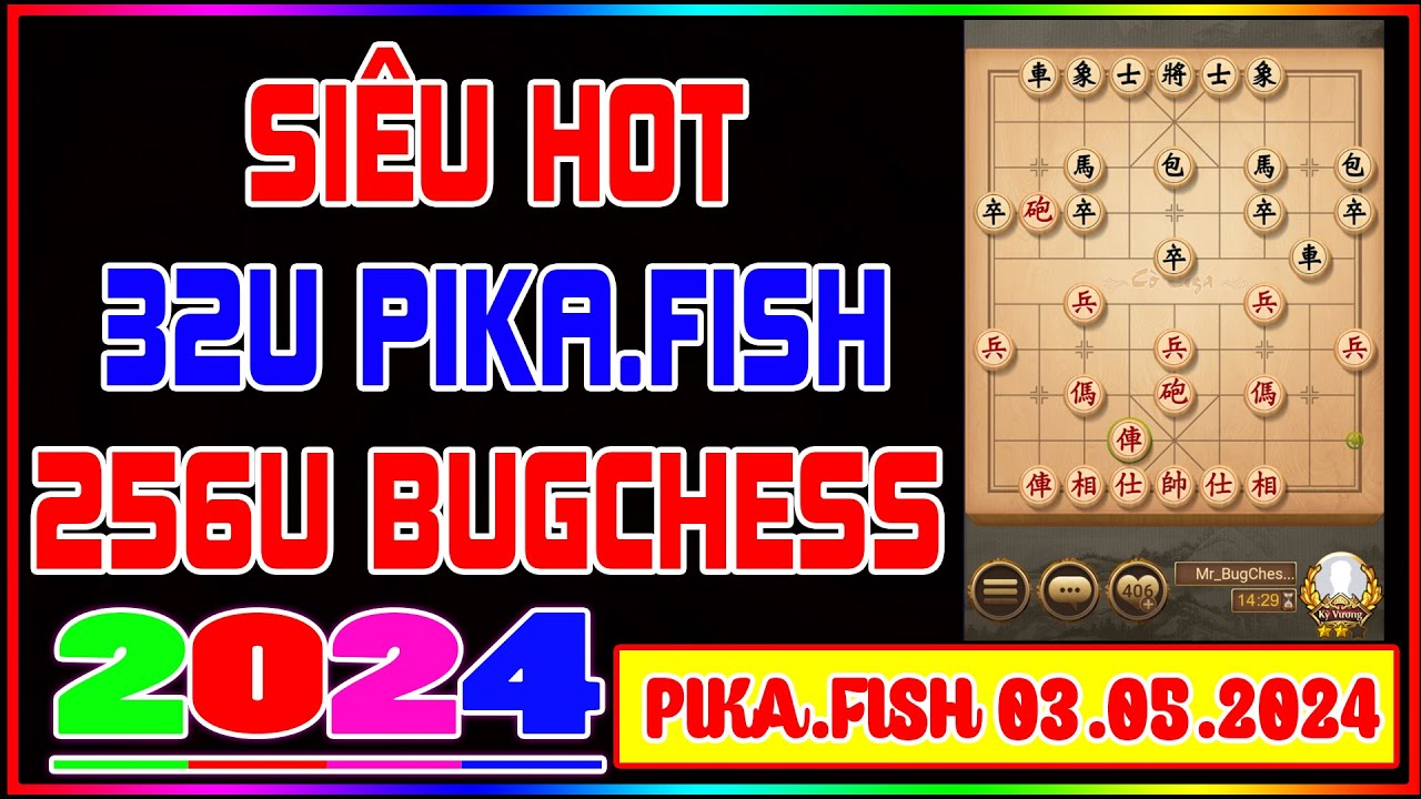 🔴32U PIKA FISH MỚI NHẤT VỚI BUGCHESS 256U | TRẢI NGHIỆM PHẦN MỀM CỜ ...