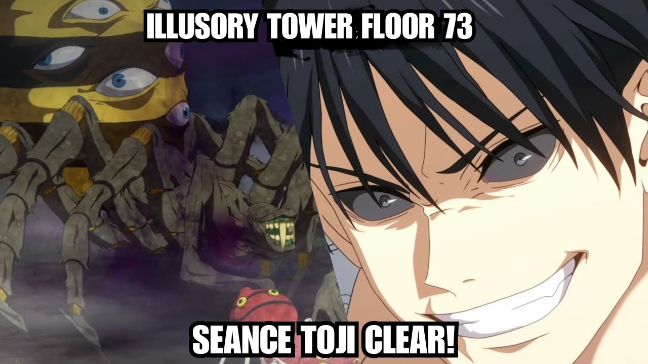 ILLUSORY TOWER FLOOR 73 | SEANCE TOJI CLEAR! JUJUTSU KAISEN PHANTOM ...