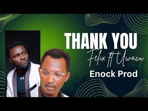 THANK YOU_Uwacu Ft Felix(Official Audio 🎶)