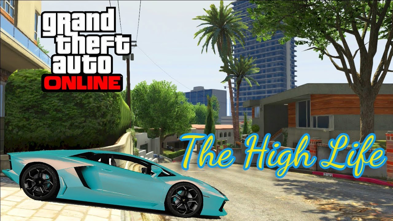 GTA 5 Online - The High Life - Gta Today, Handle With Care, And Hit 'Em ...