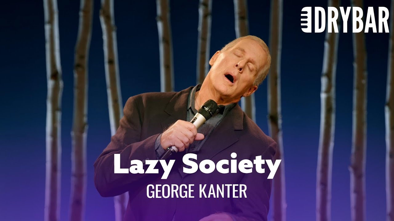 Sometimes It's Nice To Just Be Lazy. George Kanter - YouTube