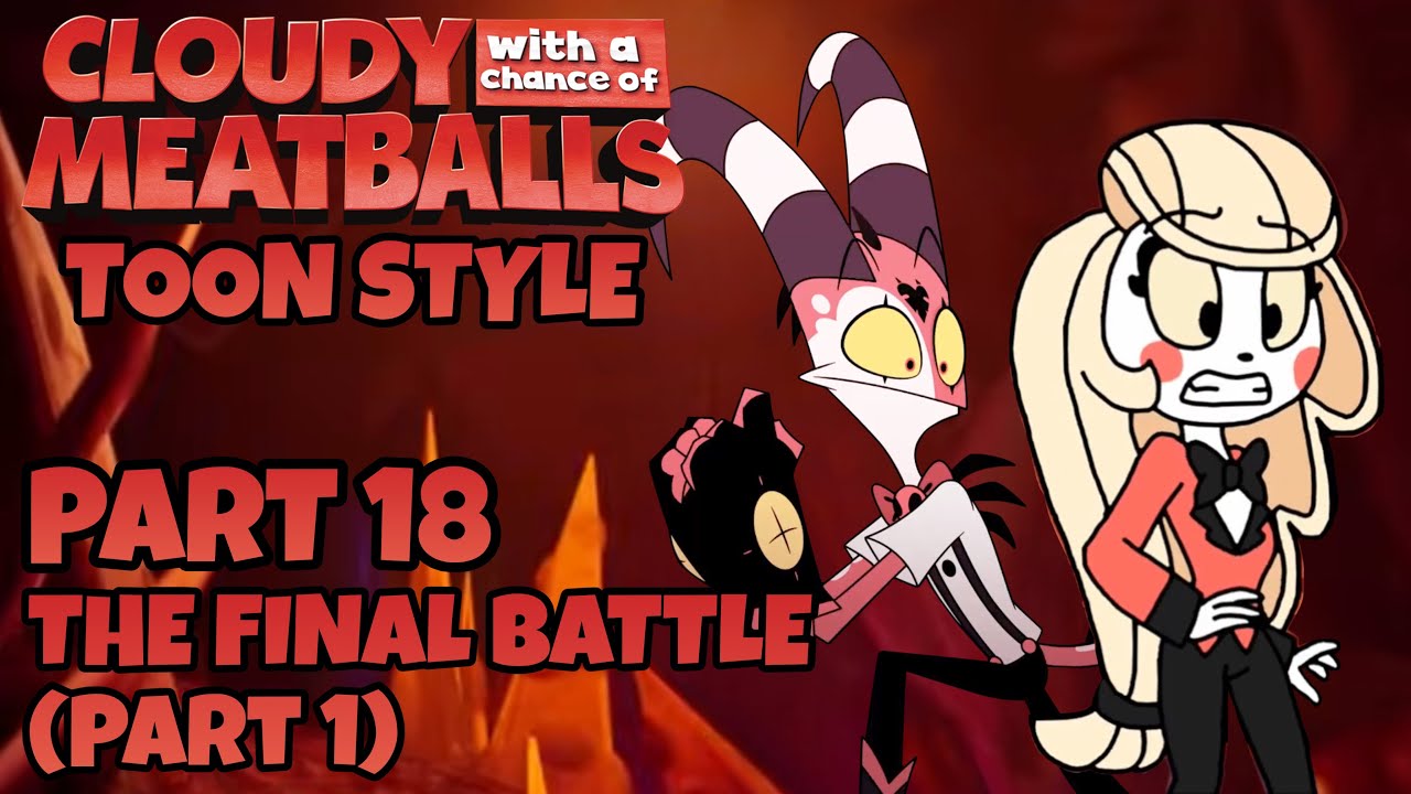 Cloudy with a Chance of Meatballs (Toon Style) Part 18 - The Final ...