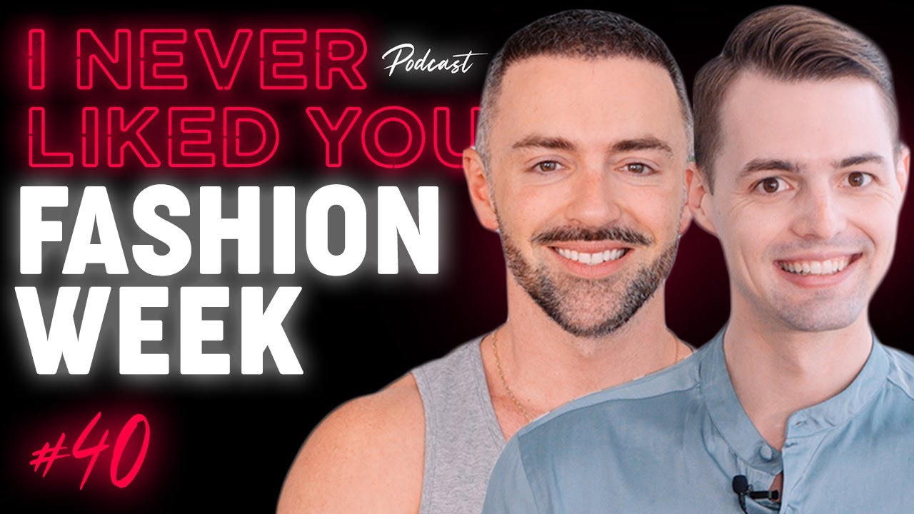 Fashion Week - Matteo Lane & Nick Smith - I Never Liked You Ep 40 ...