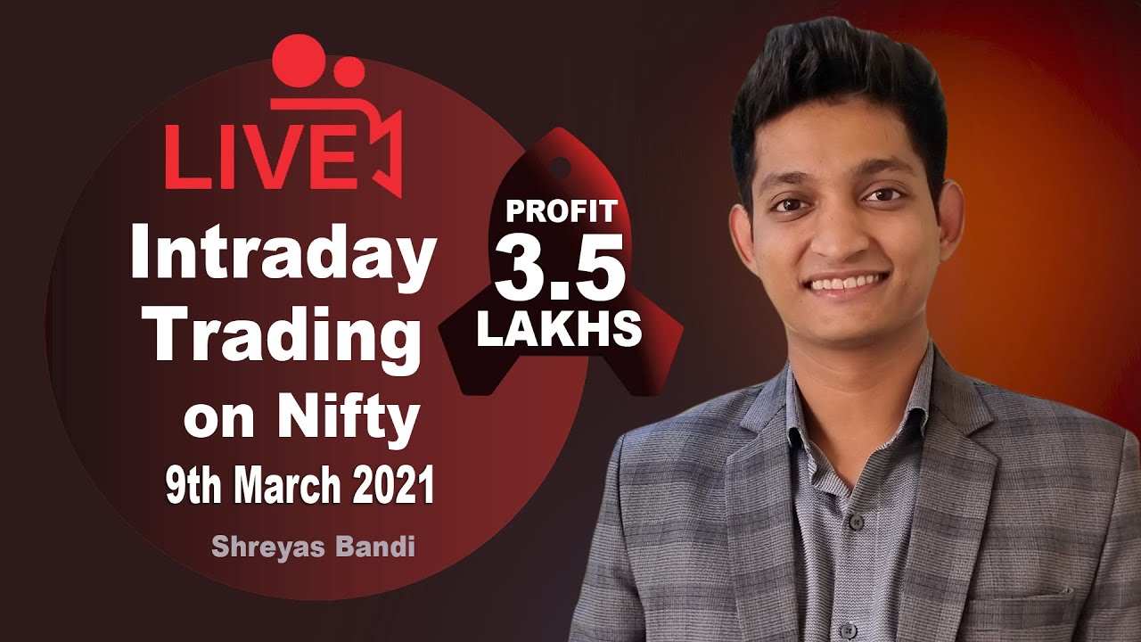 Live Intraday trading on Nifty: 9th Mar '21; 3.5 lakh profit; Shreyas ...